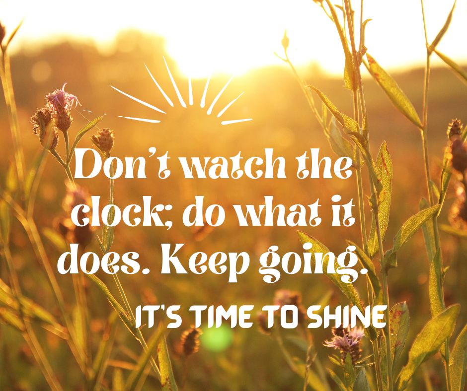 It Is Time To Shine – Life Inspiration