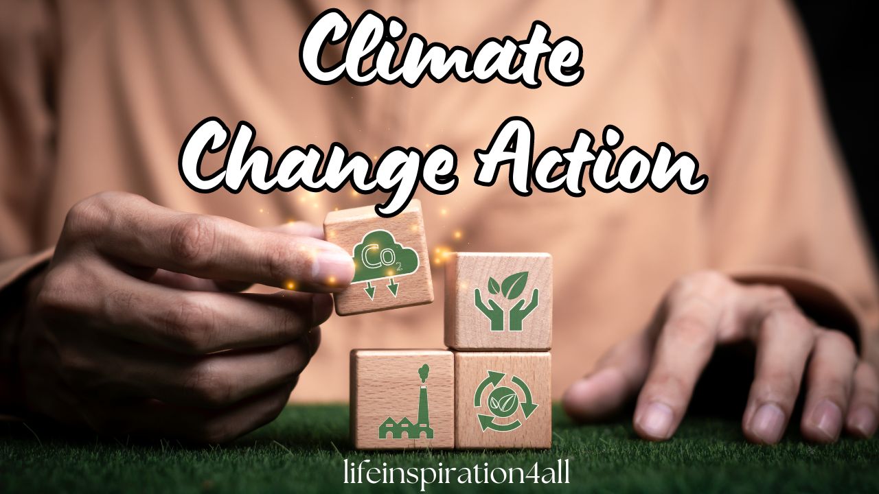 Climate Change Action: Practical Steps for a Sustainable Future – Life ...