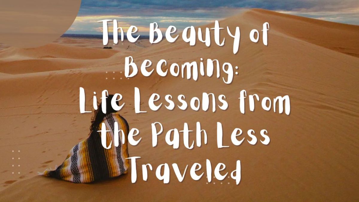 The Beauty of Becoming: Life Lessons from the Path Less Traveled – Life ...