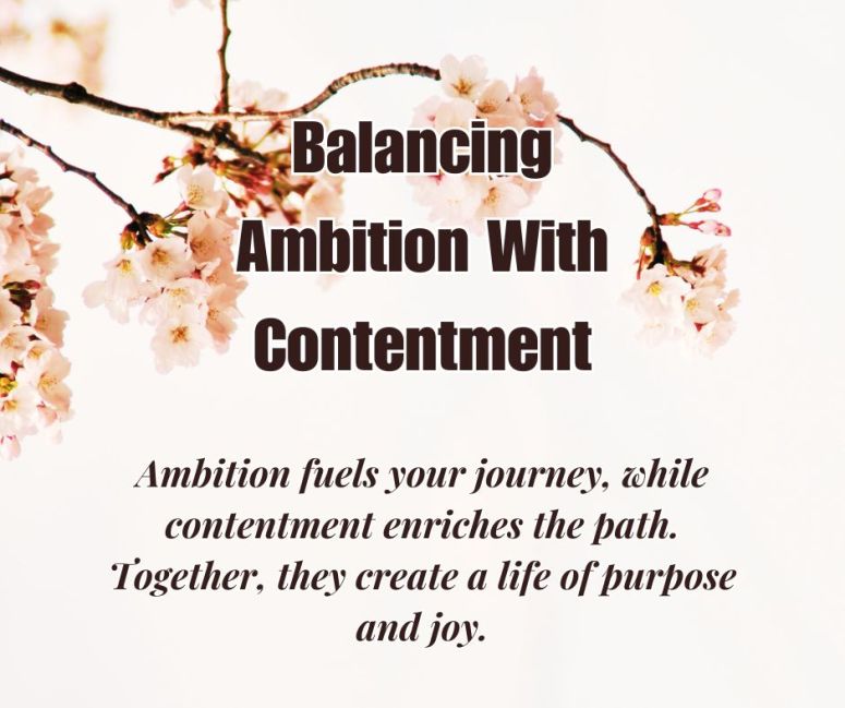 How to Balance Ambition With Contentment While Striving for More – Life Inspiration