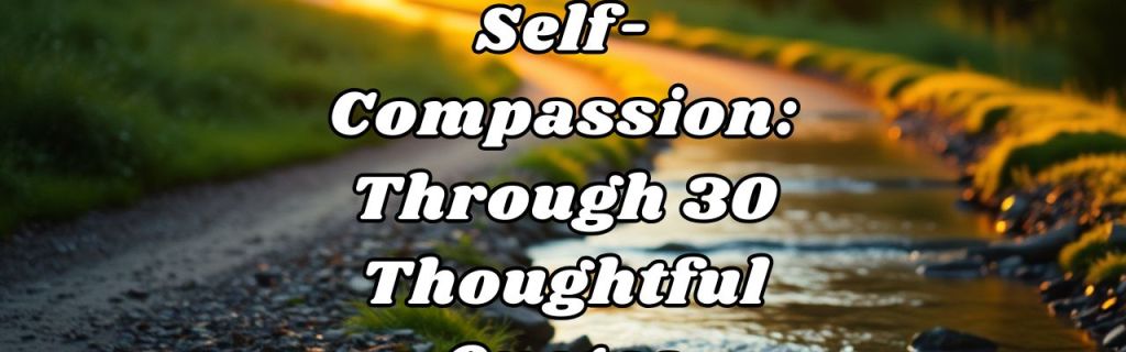 The Power of Self-Compassion Through 30 Thoughtful Quotes – Life ...