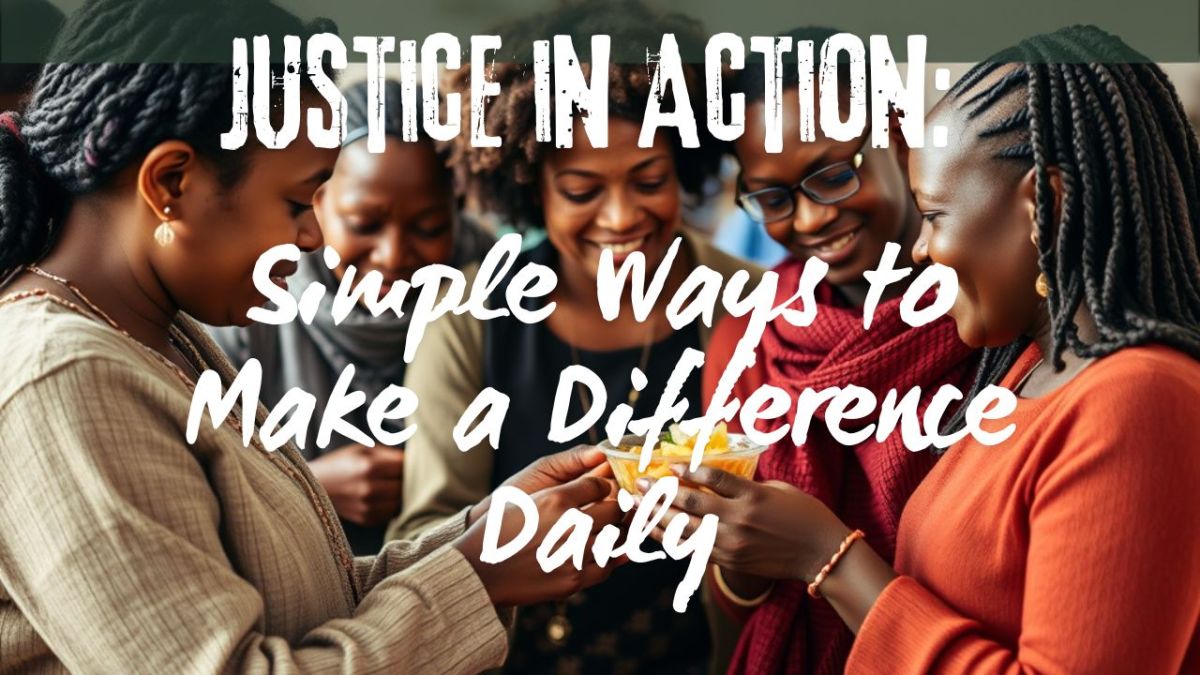 Justice in Action: Simple Ways to Make a Difference Daily – Life ...